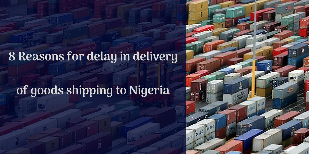 8 causes of delay in delivery of cargo shipping of goods to Nigeria